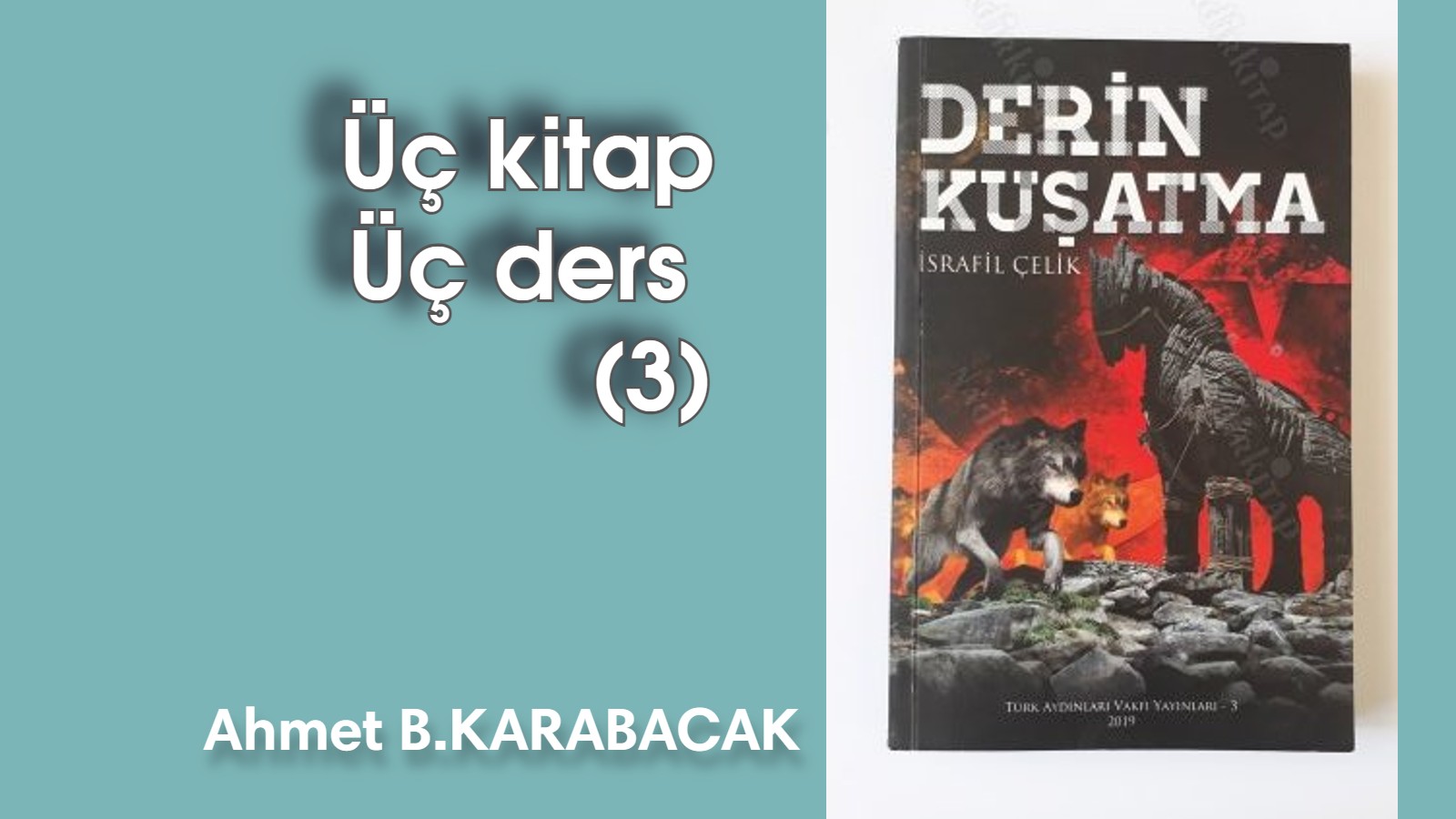 Üç kitap – Üç ders (3) “Derin kuşatma” | Ülkücü KadroÜlkücü Kadro